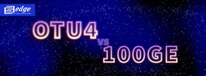 Difference OTU4 vs 100GE? - 100G Protocols with different history